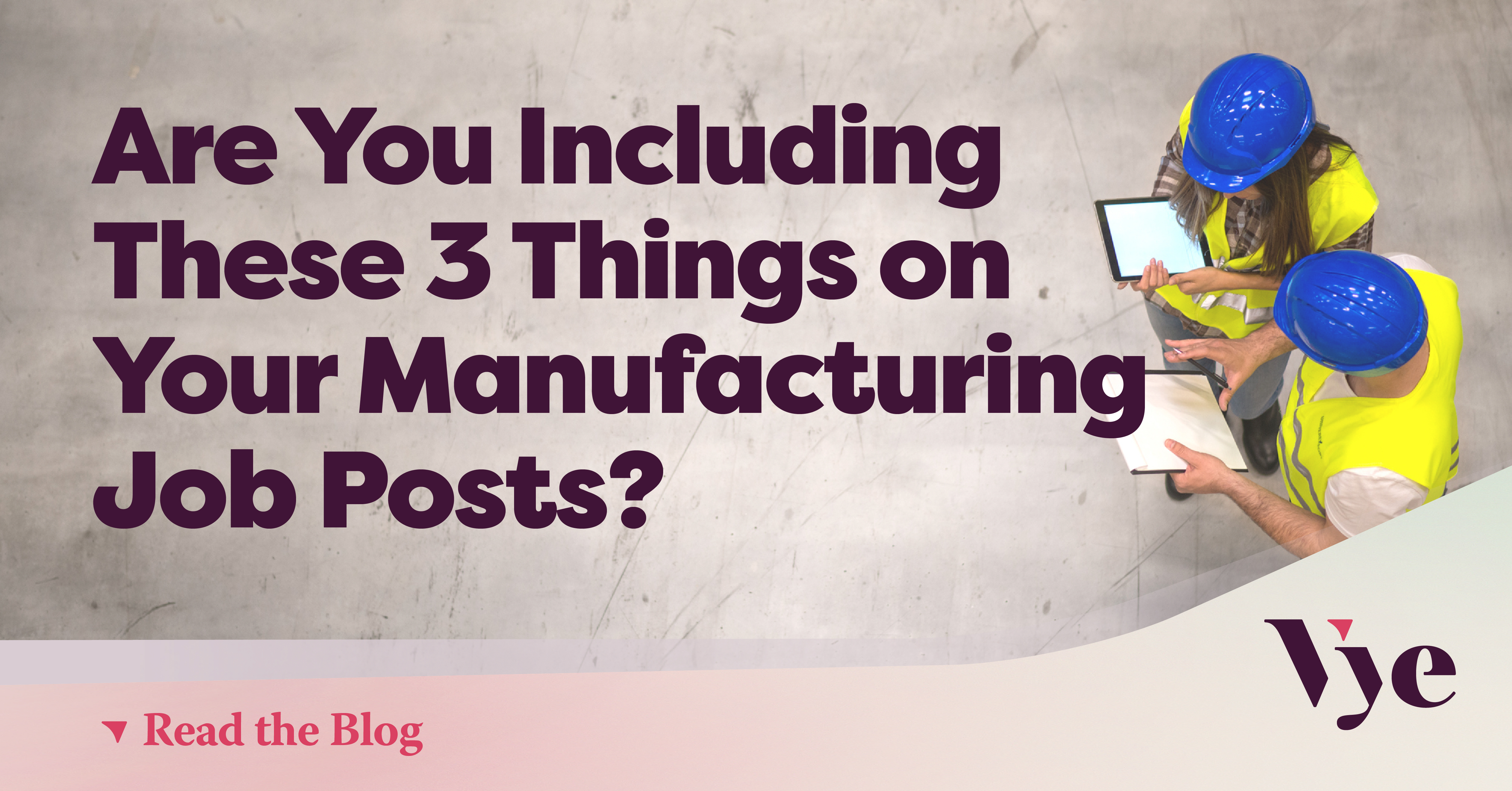 Are You Including These 3 Things on Your Manufacturing Job Posts?